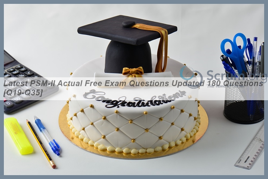 Latest PSM-II Actual Free Exam Questions Updated 180 Questions [Q19-Q35 ...